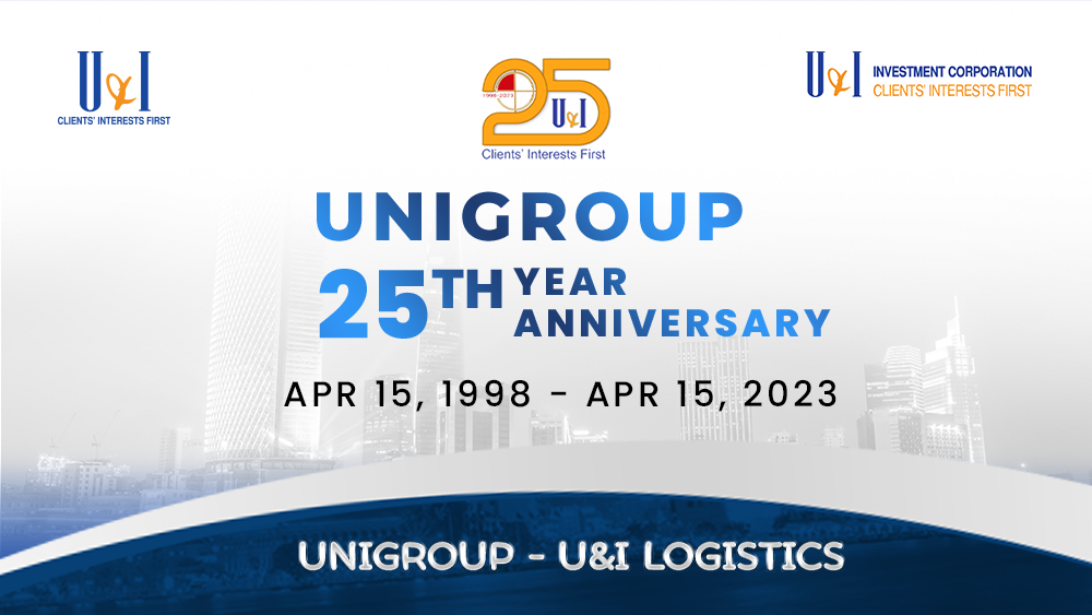 Kỷ niệm 25 năm thành lập Unigroup (15/4/1998 – 15/4/2023) - LOGISTICS U&I